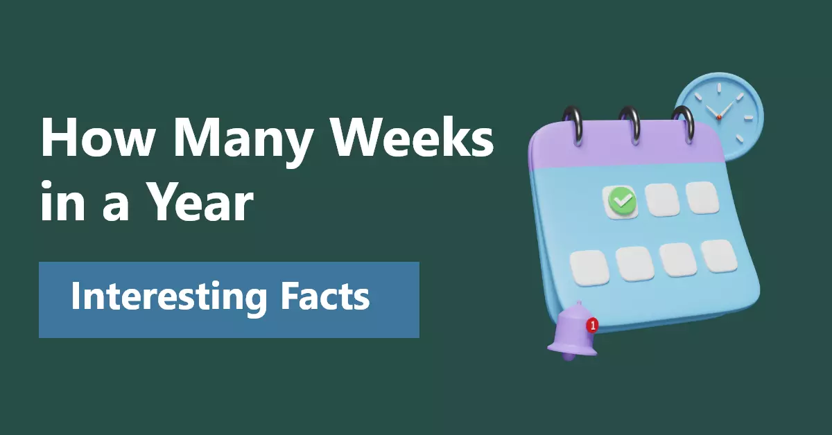 How Many Weeks In A Year A Comprehensive Look How Many Weeks In A Year A Comprehensive Look